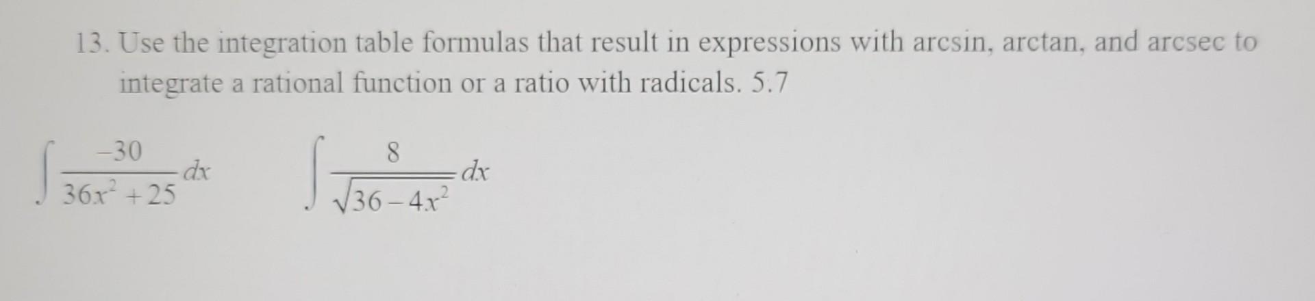 Solved 13. Use the integration table formulas that result in | Chegg.com