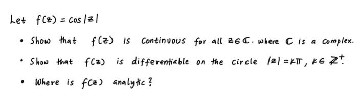 Solved Let f(z)=cos∣z∣ - Show that f(z) is continuous for | Chegg.com