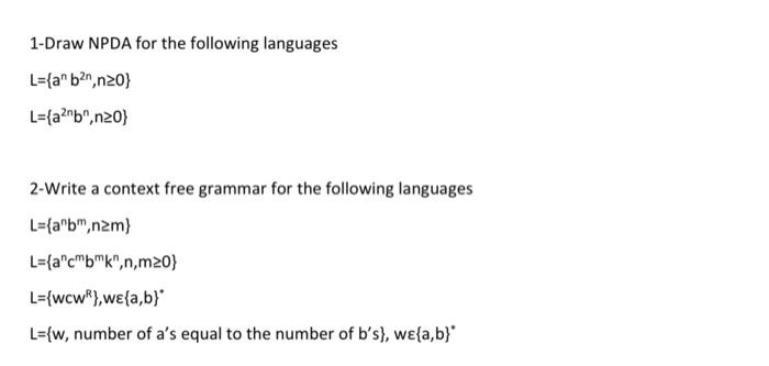 Solved 1-Draw NPDA for the following languages L={a" | Chegg.com