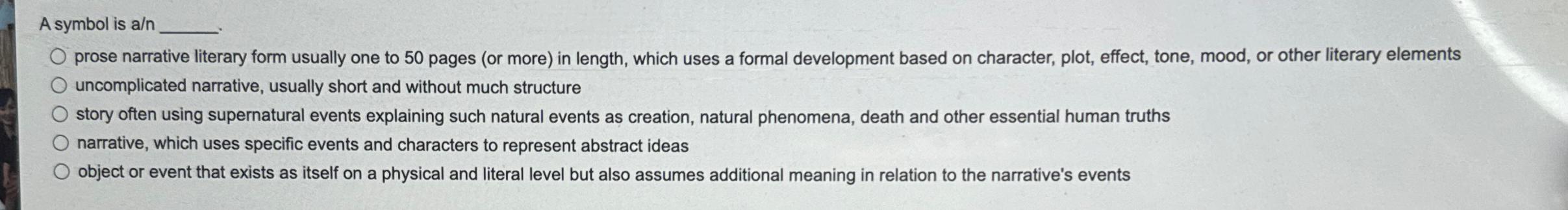 Solved A symbol is anprose narrative literary form usually | Chegg.com