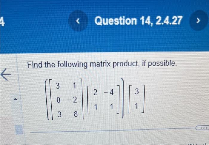Solved Find the following matrix product, if possible. | Chegg.com