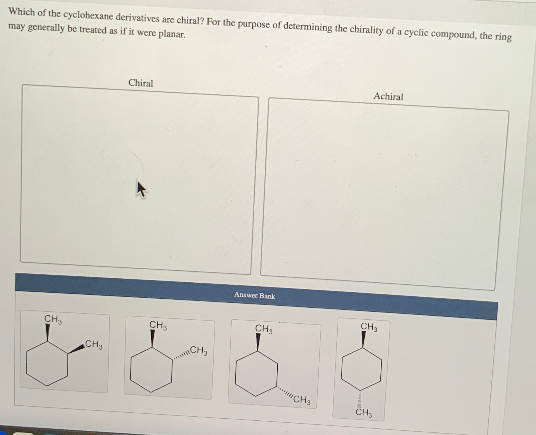 Solved Which of the cyclohexane derivatives are chiral? For | Chegg.com