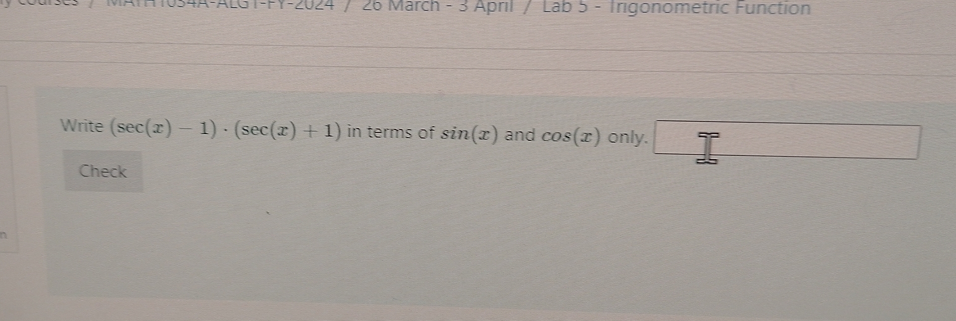 Solved Write (sec(x)-1)*(sec(x)+1) ﻿in terms of sin(x) ﻿and | Chegg.com