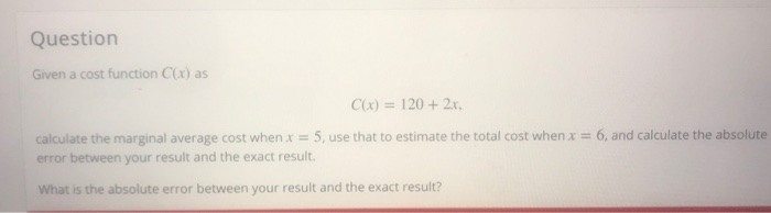 Solved Question Given a cost function C(x) as C(x) = 120 + | Chegg.com