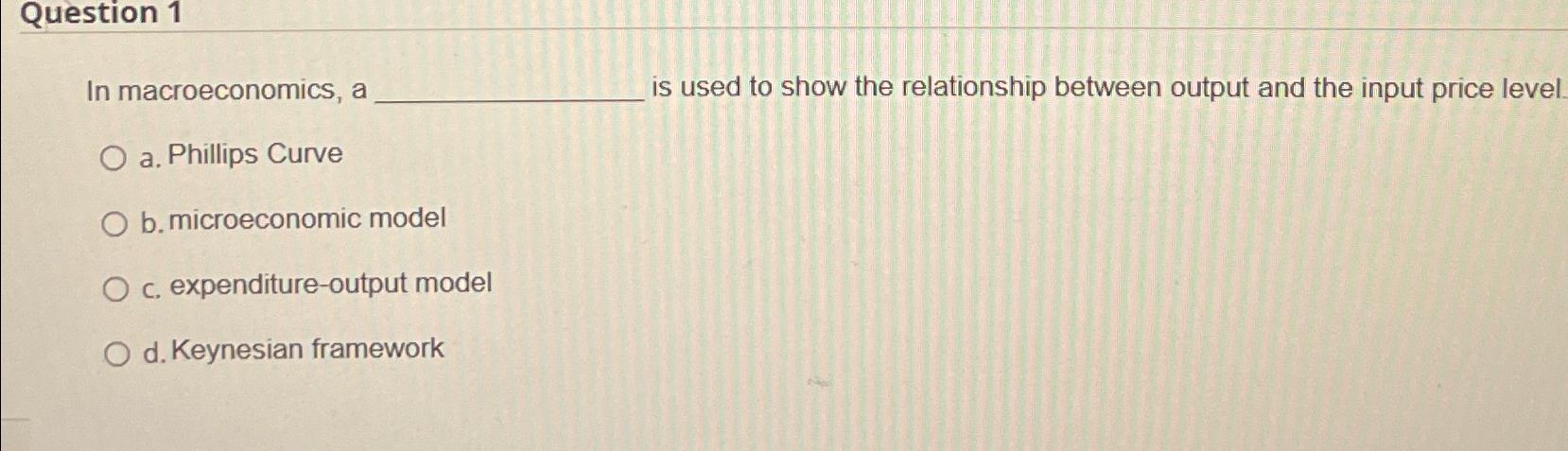 Solved Question 1In macroeconomics, a is used to show the | Chegg.com