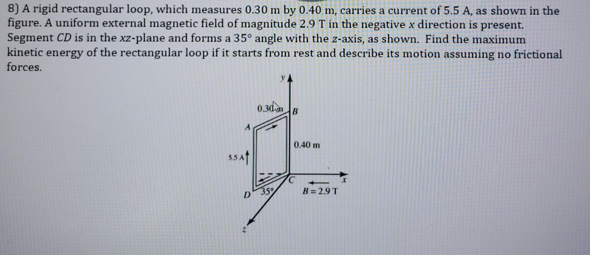 Solved 8) A rigid rectangular loop, which measures 0.30 m by | Chegg.com