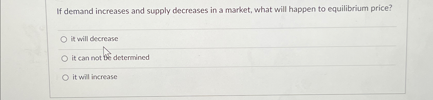 Solved If demand increases and supply decreases in a market, | Chegg.com