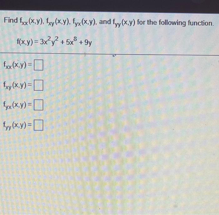 Solved Find fx (x,y), fxy(x,y), fyx(x,y), and fyy(x,y) for | Chegg.com