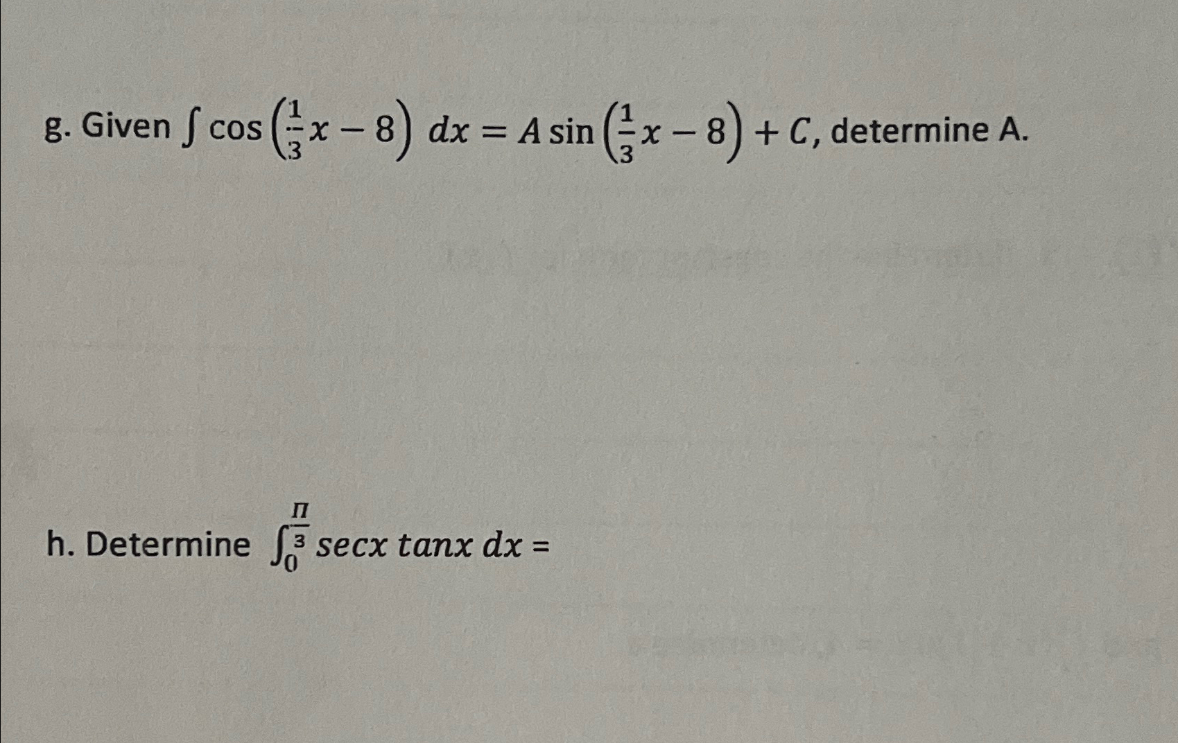 Solved g. ﻿Given ∫﻿﻿cos(13x-8)dx=Asin(13x-8)+C, ﻿determine | Chegg.com