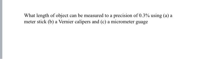 Solved What length of object can be measured to a precision | Chegg.com