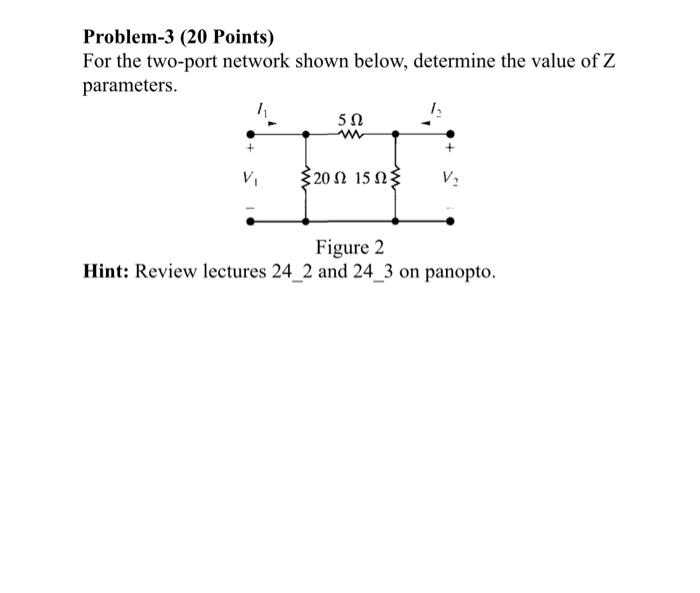 Solved Problem-3 (20 Points) For the two-port network shown | Chegg.com Solved Problem-3 (20 Points) For the two-port network shown | Chegg.com
