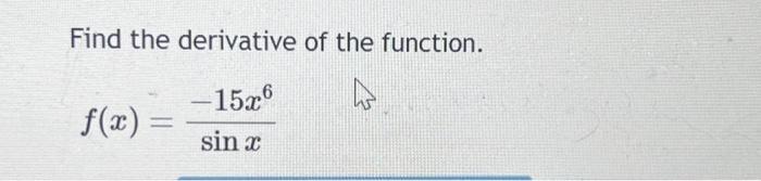 Solved Find the derivative of the function. f(x)=sinx−15x6 | Chegg.com