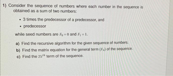 Solved Consider the sequence of numbers where each number in | Chegg.com