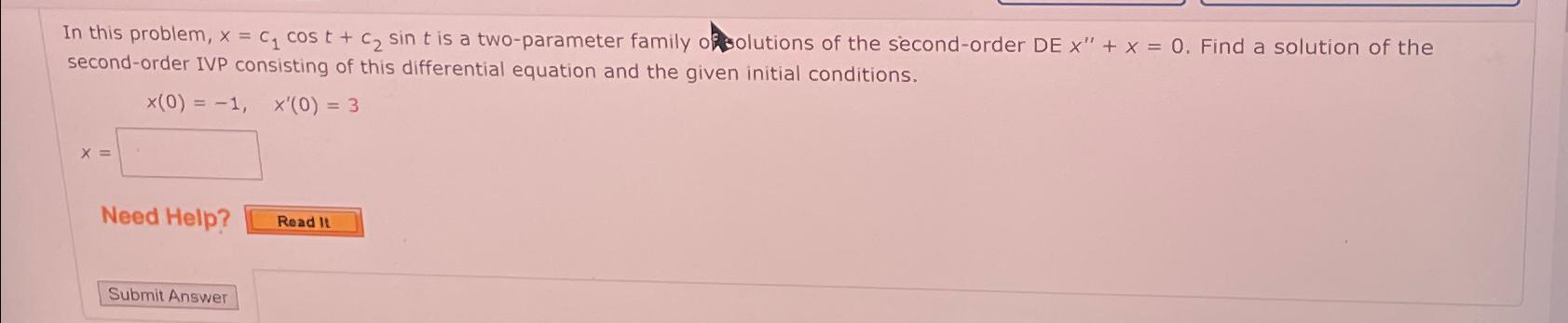 Solved In this problem, x=c1cost+c2sint ﻿is a two-parameter | Chegg.com