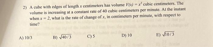 Solved 2) A cube with edges of length x centimeters has | Chegg.com