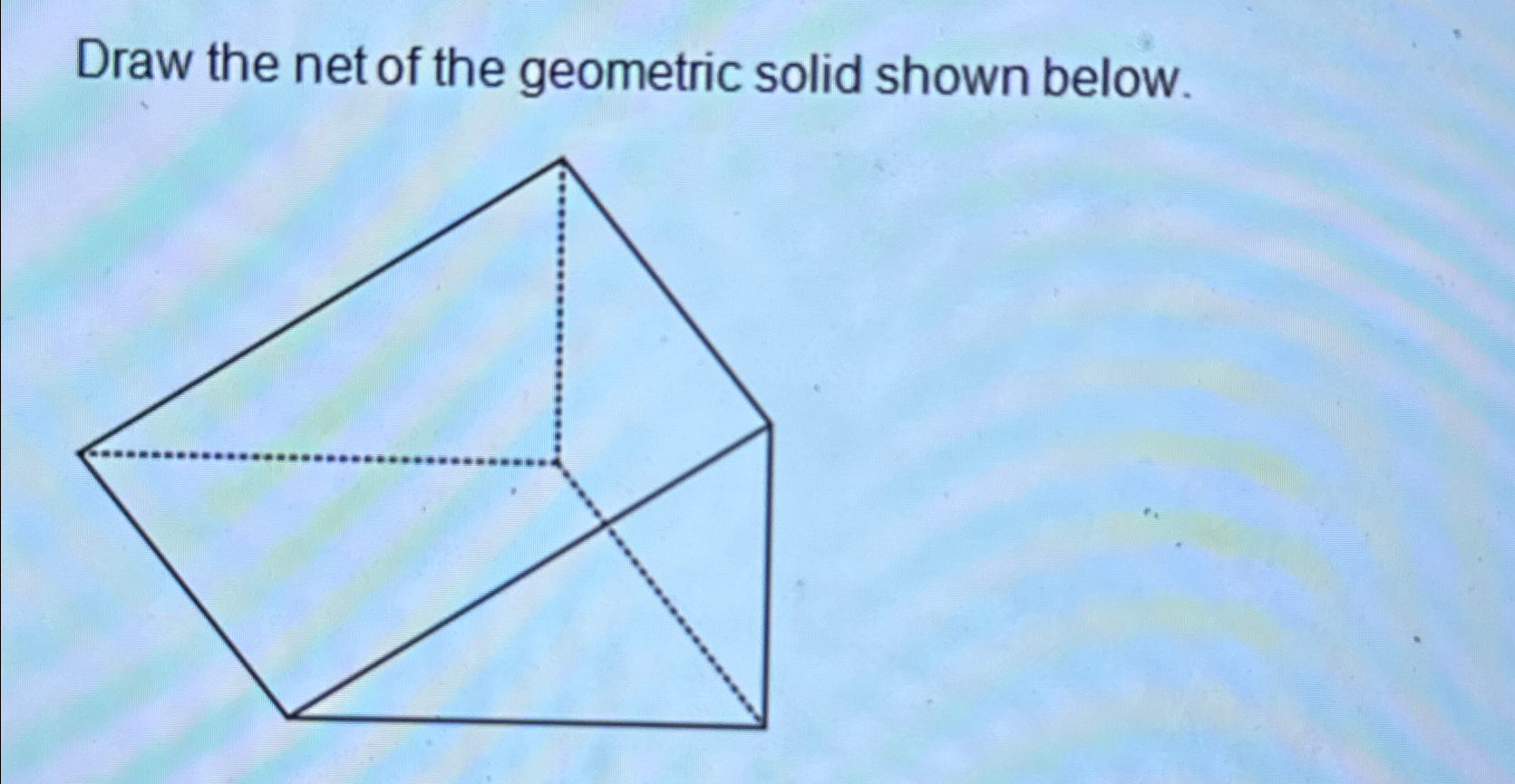 Solved Draw the net of the geometric solid shown below. | Chegg.com