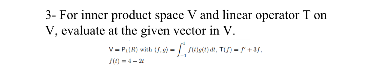 Solved 3- ﻿For inner product space V ﻿and linear operator T | Chegg.com