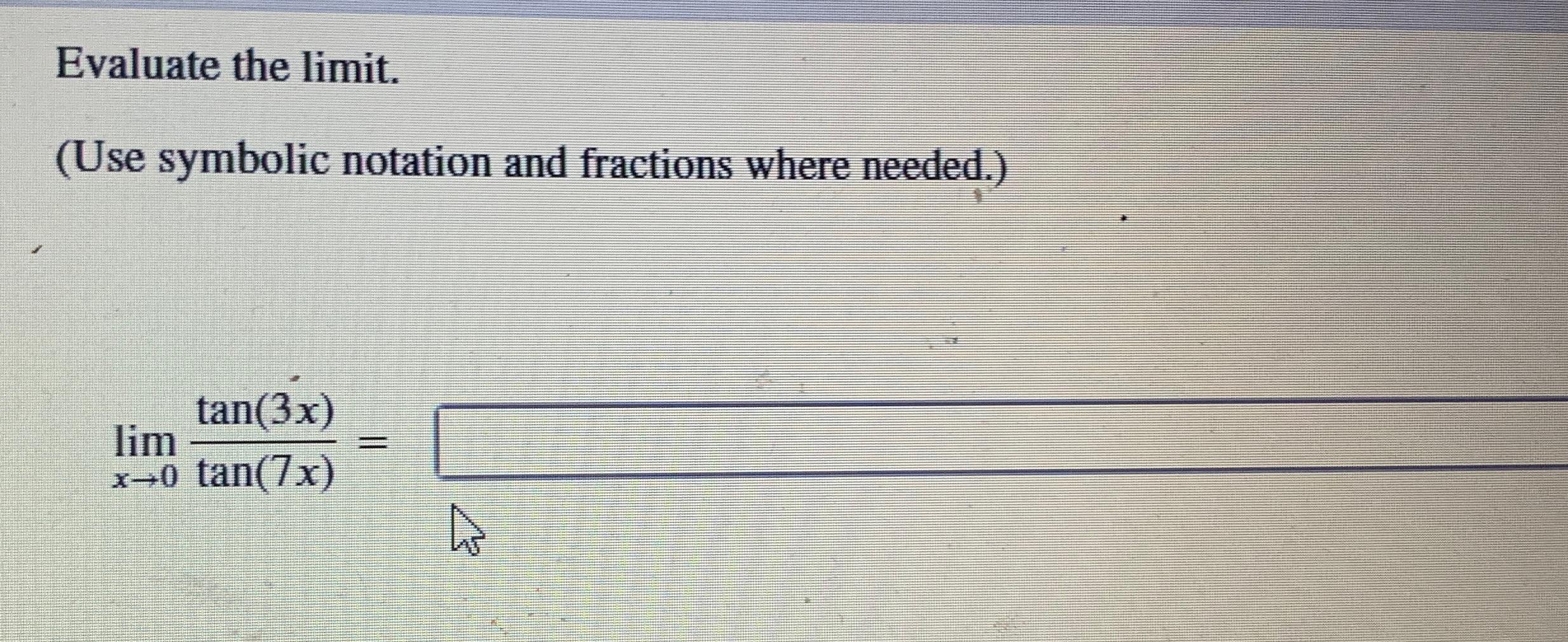 Solved Evaluate the limit.(Use symbolic notation and | Chegg.com