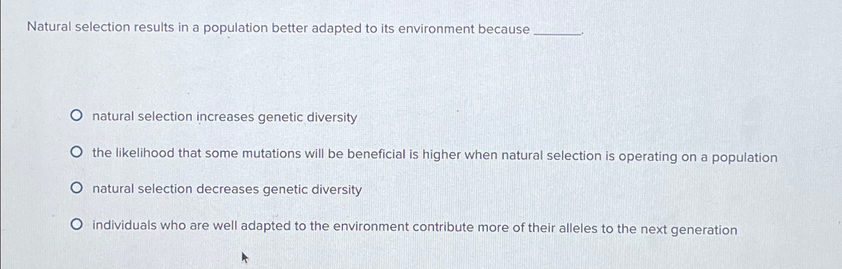 Solved Natural selection results in a population better | Chegg.com