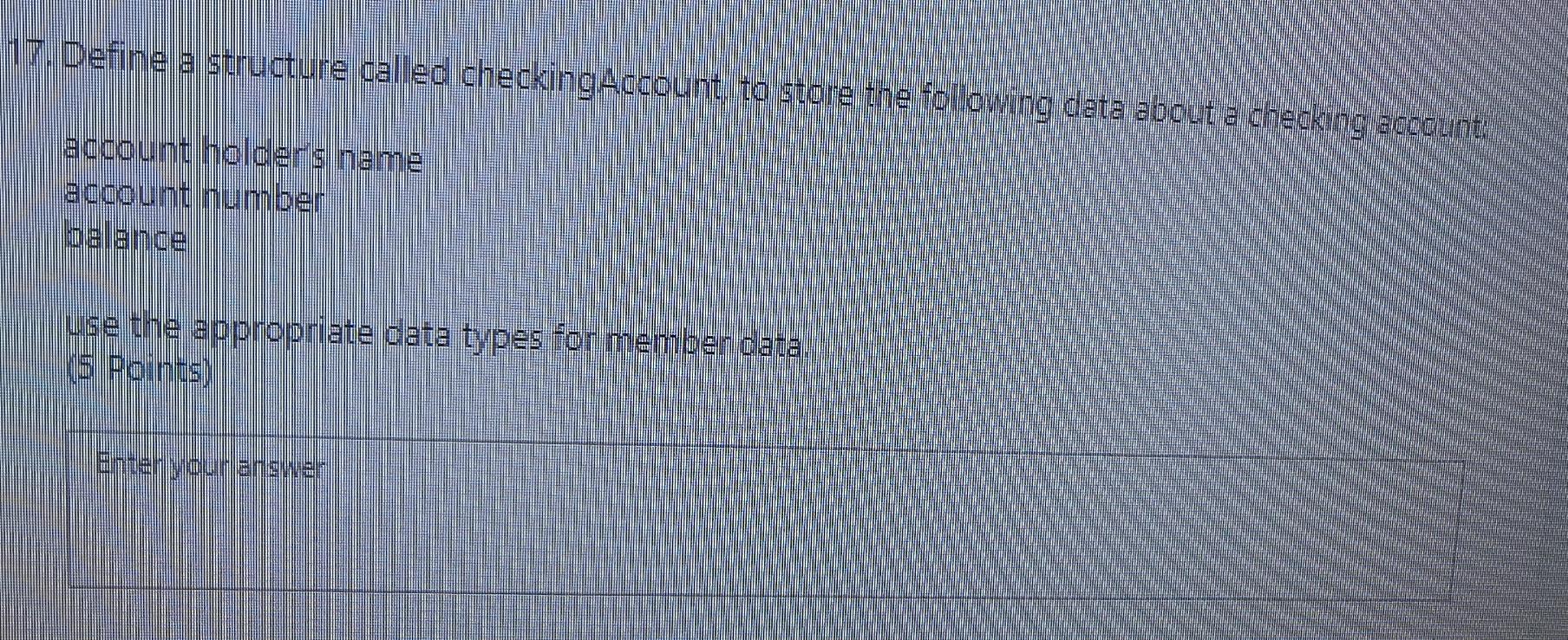 Solved 17. Define a structure called checking Account to | Chegg.com