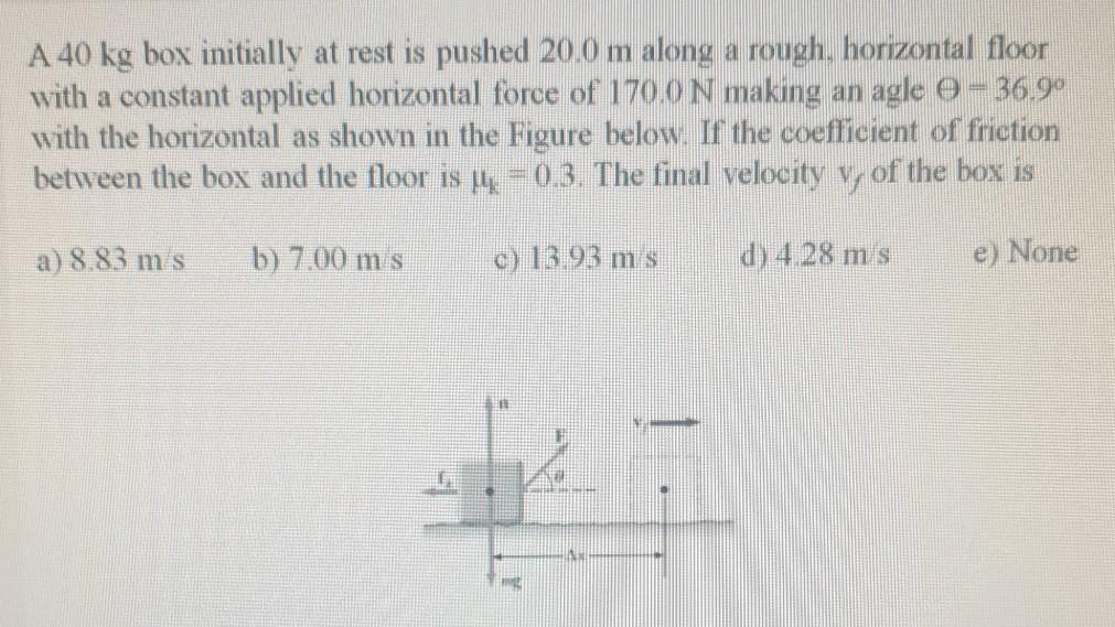 Solved A 40 kg box initially at rest is pushed 20.0 m along | Chegg.com
