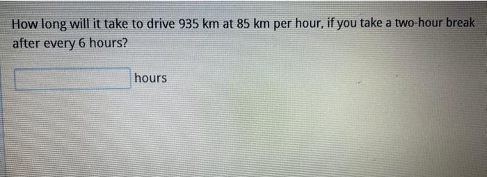 Solved How long will it take to drive 935 km at 85 km per | Chegg.com
