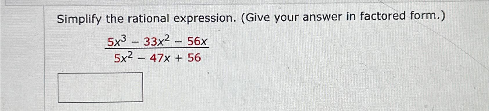 Solved Simplify the rational expression. (Give your answer | Chegg.com