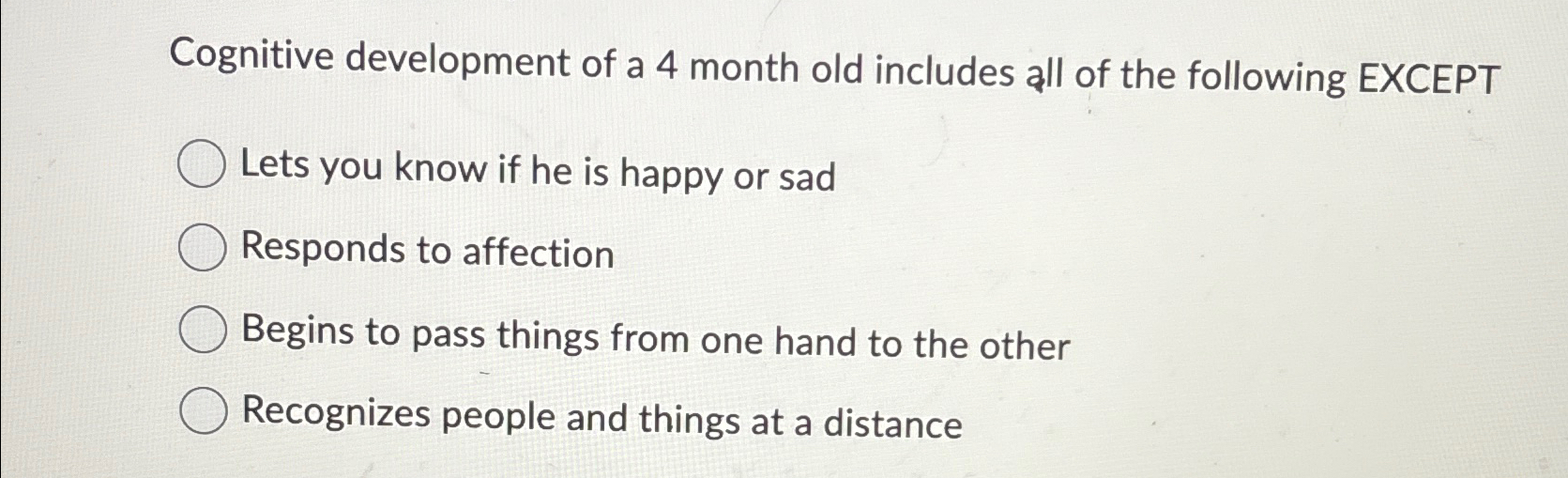 Solved Cognitive development of a 4 ﻿month old includes all | Chegg.com