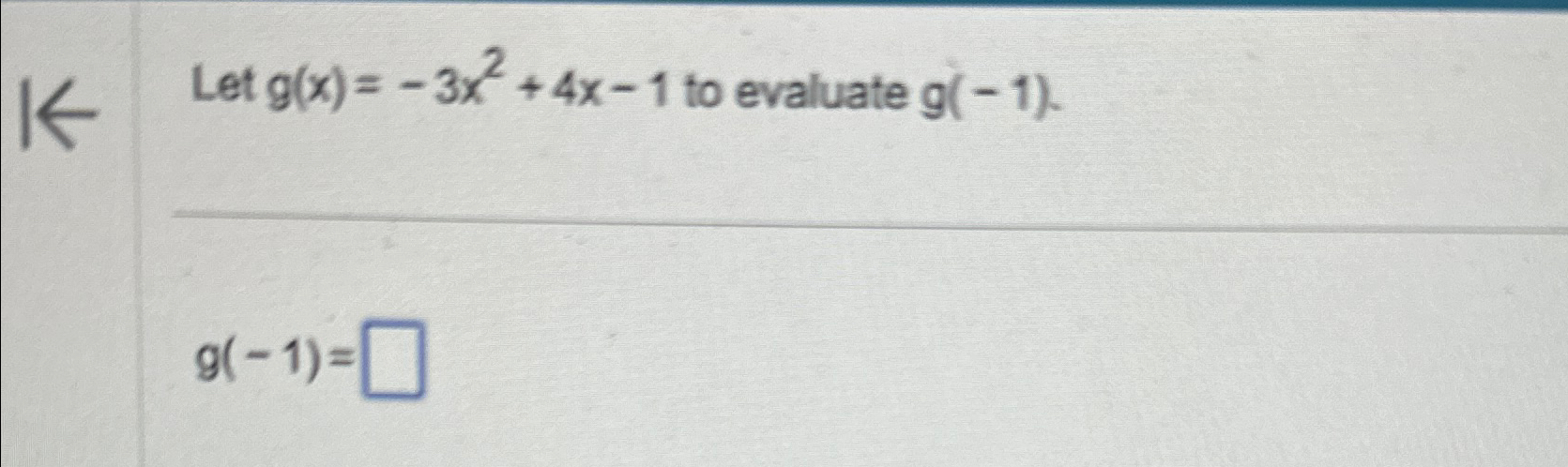 Solved Let g(x)=-3x2+4x-1 ﻿to evaluate g(-1)g(-1)= | Chegg.com