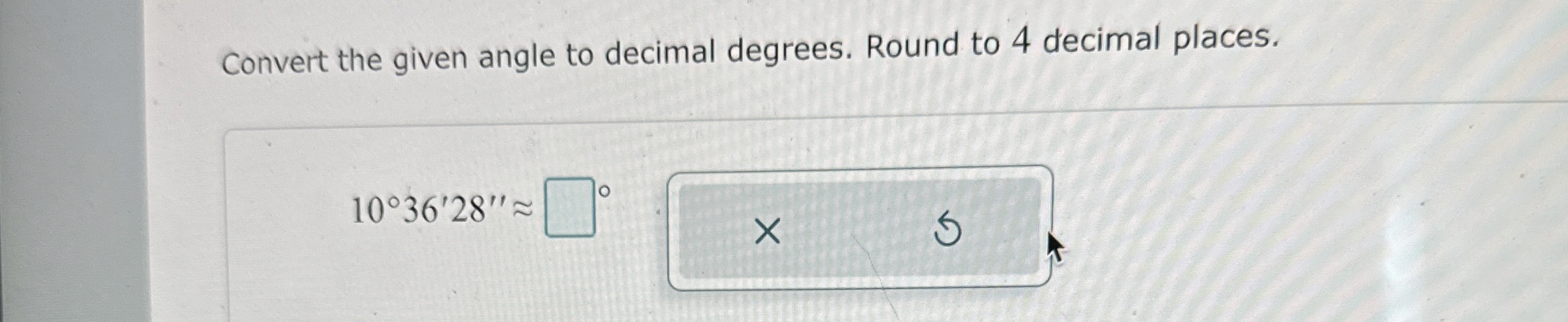 Solved Convert the given angle to decimal degrees. Round to | Chegg.com