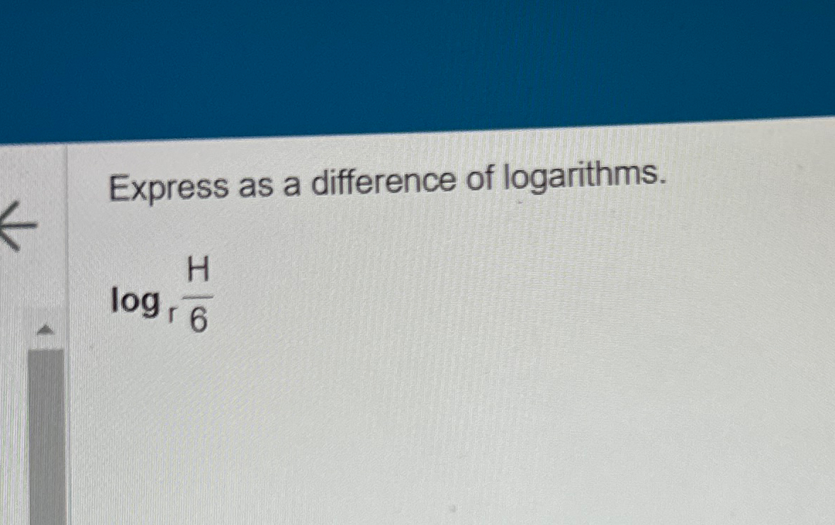 Solved Express as a difference of logarithms.logr(H6) | Chegg.com