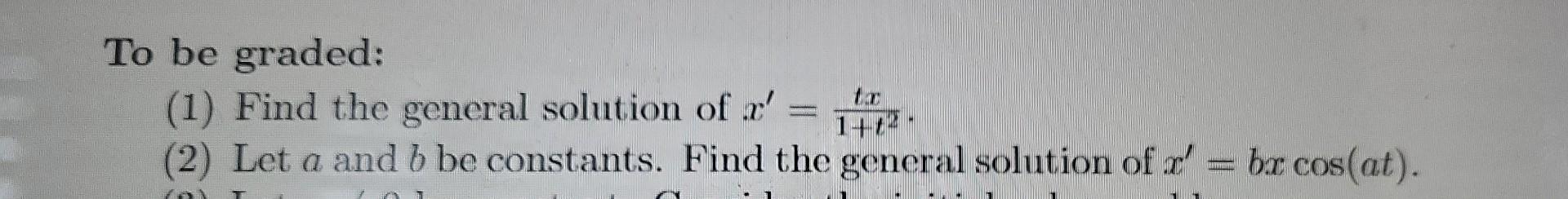 Solved To be graded: (1) Find the general solution of | Chegg.com