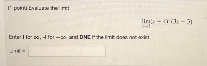 Solved (1 point) Evaluate the limit lim(x + 4)³ (3x − 3) - | Chegg.com