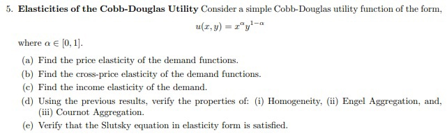Solved 5. Elasticities of the Cobb-Douglas Utility Consider | Chegg.com