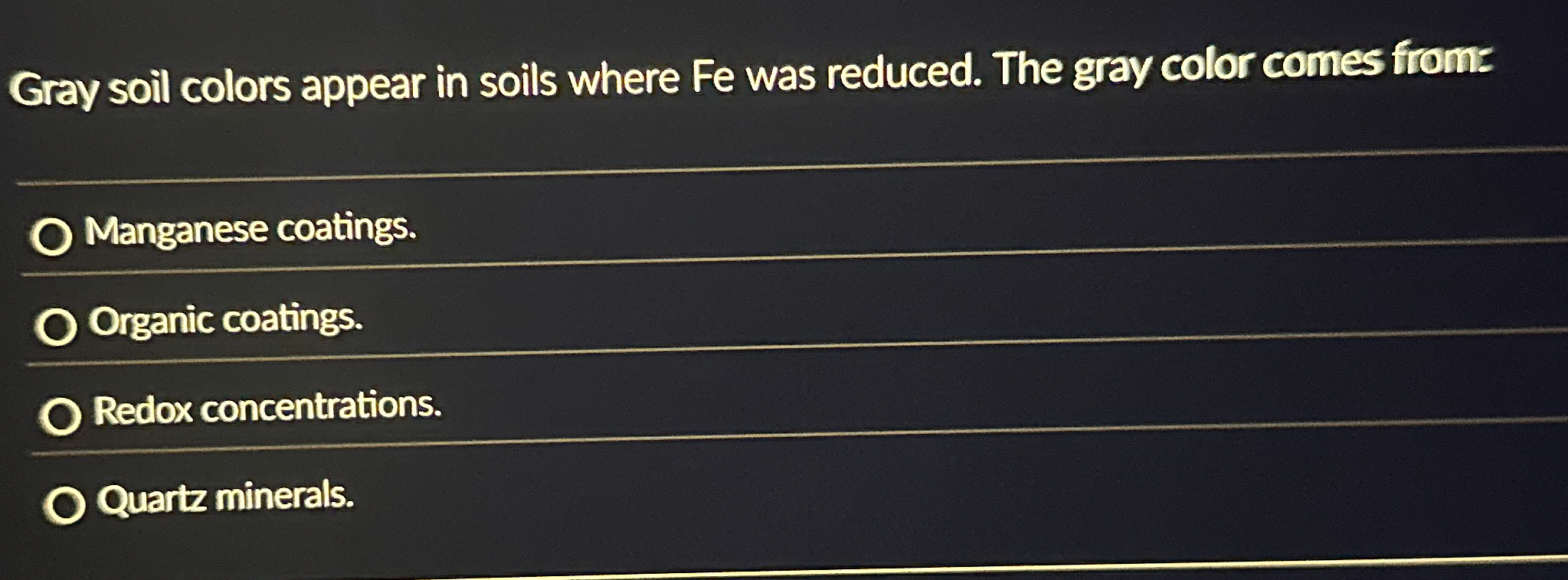 Solved Gray soil colors appear in soils where Fe was | Chegg.com