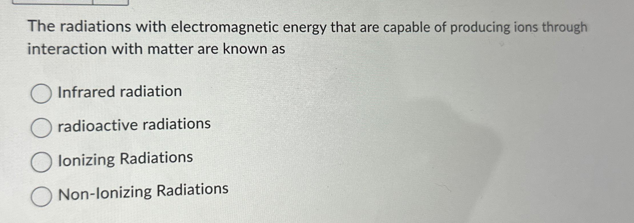 Solved The radiations with electromagnetic energy that are | Chegg.com