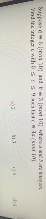 Solved Suppose a = 6 (mod 10) and b = 3 (mod 10) where a and | Chegg.com