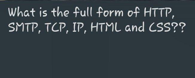 Solved What is the full form of HTTP, SMTP, TCP, IP, HTML | Chegg.com