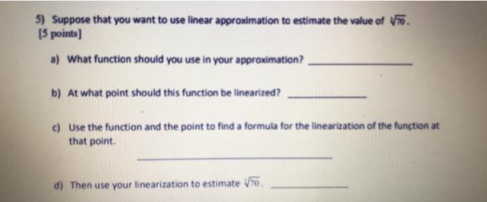 Solved 5) Suppose that you want to use linear approximation | Chegg.com