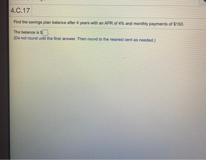 Solved 4.C.17 Find the savings plan balance after 4 years | Chegg.com