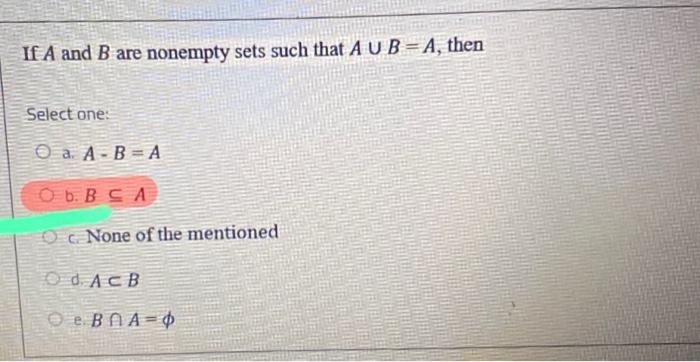Solved If A and B are nonempty sets such that AU B = A, then | Chegg.com