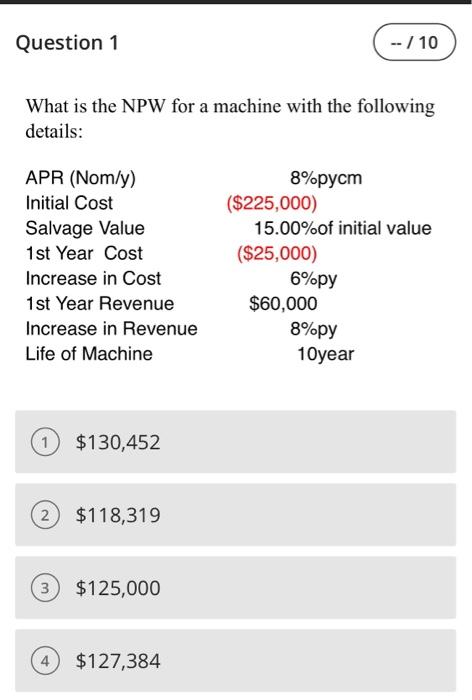 Solved Question 1 -- / 10 What is the NPW for a machine with | Chegg.com