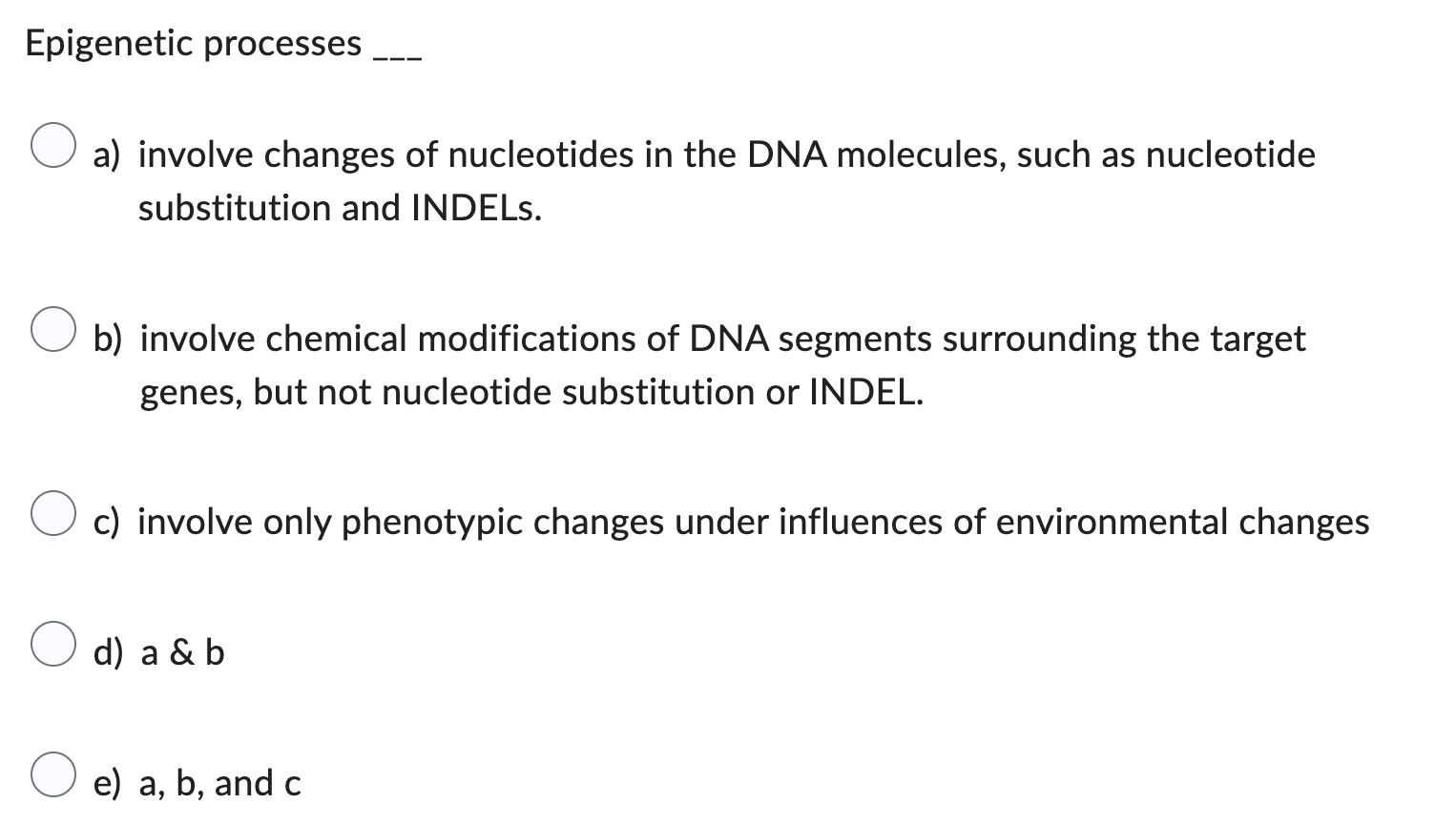 Solved Epigenetic processes a) ﻿involve changes of | Chegg.com