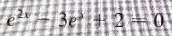 e2x−3ex+2=0 | Chegg.com