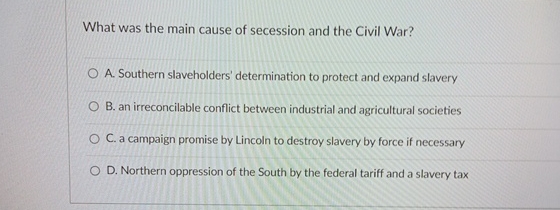 Solved What was the main cause of secession and the Civil | Chegg.com