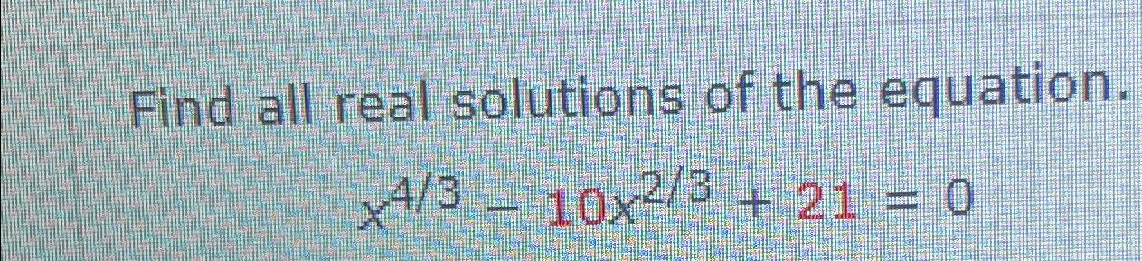 Solved Find all real solutions of the | Chegg.com