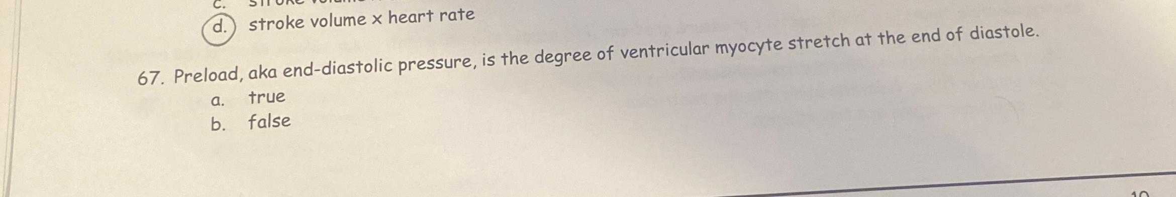 Solved d. ﻿stroke volume x ﻿heart rate67. ﻿Preload, aka | Chegg.com