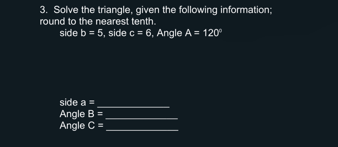 Solved Solve the triangle, given the following information; | Chegg.com