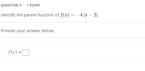 Solved QUESTION 5 - 1 ﻿POINTIdentify the parent function of | Chegg.com