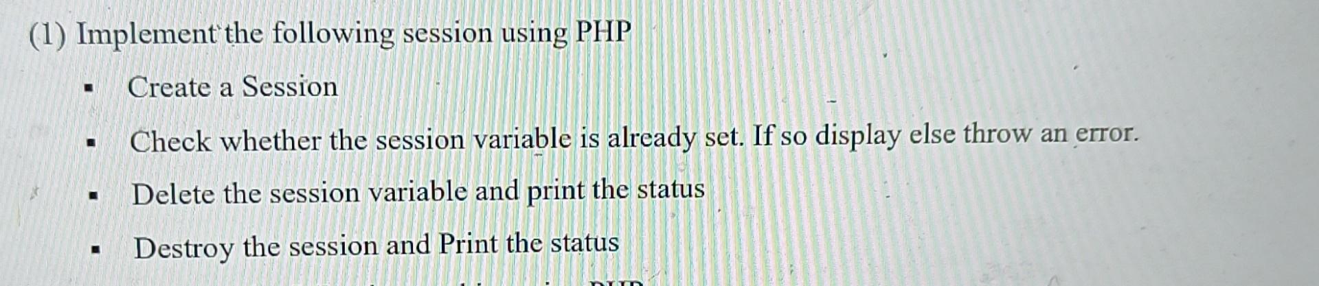 Solved 1 Implement The Following Session Using Php Create